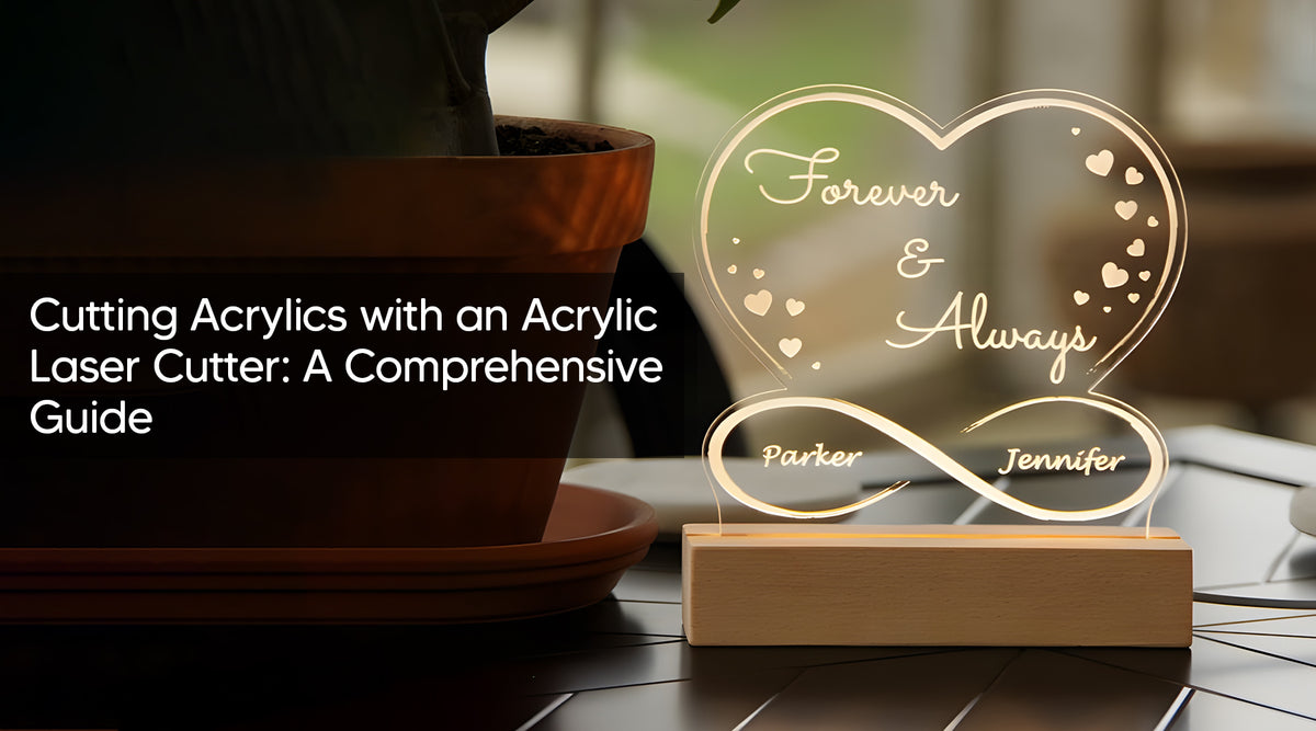Cutting Acrylics with an Acrylic Laser Cutter: A Comprehensive Guide ...