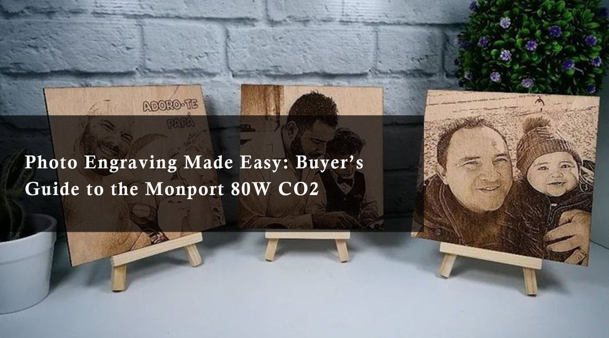 Photo Engraving Made Easy: Buyer’s Guide to the Monport 80W CO2 ...