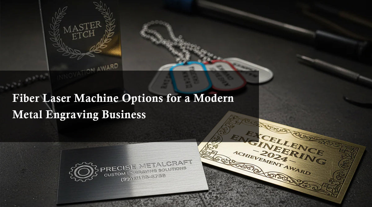 Fiber Laser Machine Options for a Modern Metal Engraving Business ...
