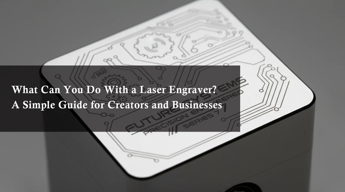 What Can You Do With a Laser Engraver? A Simple Guide for Creators and ...
