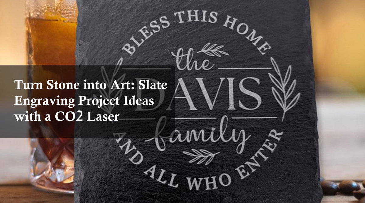Turn Stone into Art: Slate Engraving Project Ideas with a CO₂ Laser ...
